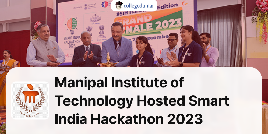 Manipal Institute of Technology Hosted Smart India Hackathon 2023 with Ministry of Education and ...