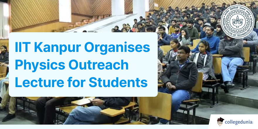 IIT Kanpur Organises Physics Outreach Lecture for Students; Check Details Here
