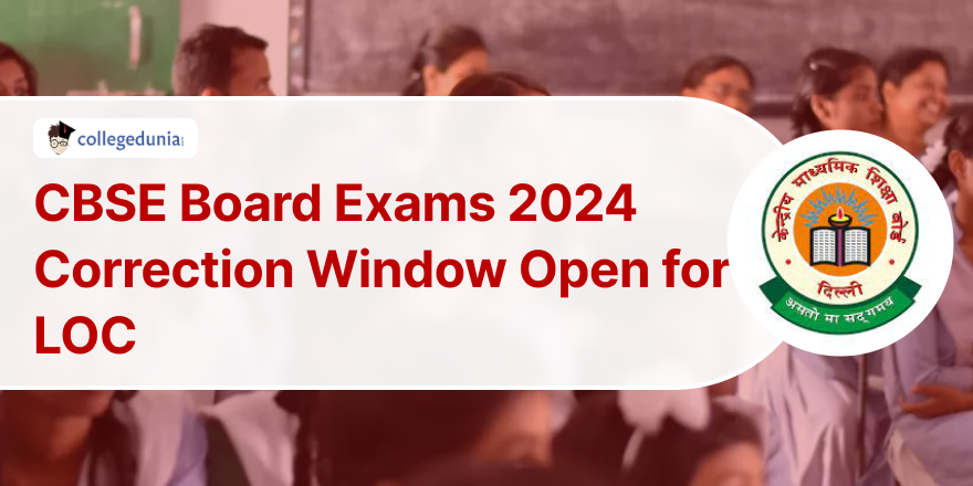 CBSE Board Exams 2024 Correction Window Open for LOC, Changes allowed ...