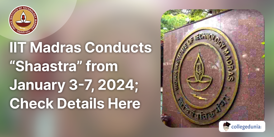IIT Madras Conducts “Shaastra” from January 3-7, 2024; Check Details Here