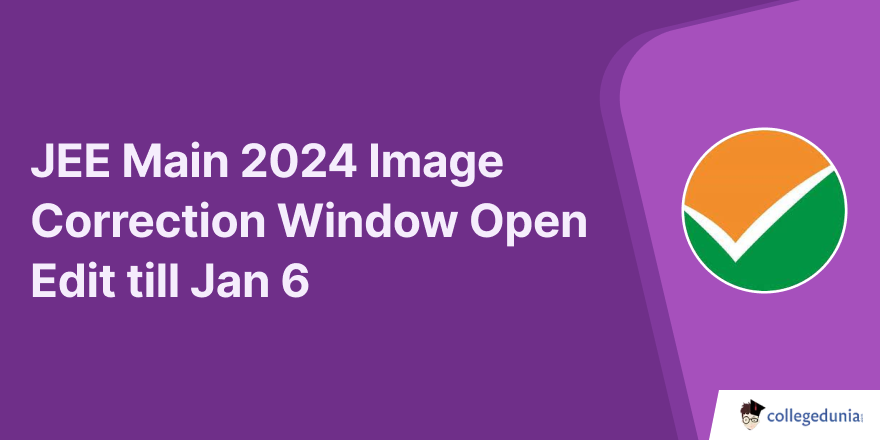 JEE Main 2024 Image Correction Window Open; Edit till Jan 6