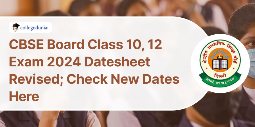 CBSE Board Class 10, 12 Exam 2024 Datesheet Revised; Check New Dates Here