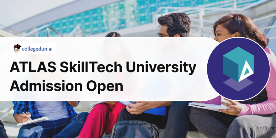 ATLAS SkillTech University Admission Open; Check Direct Link Here
