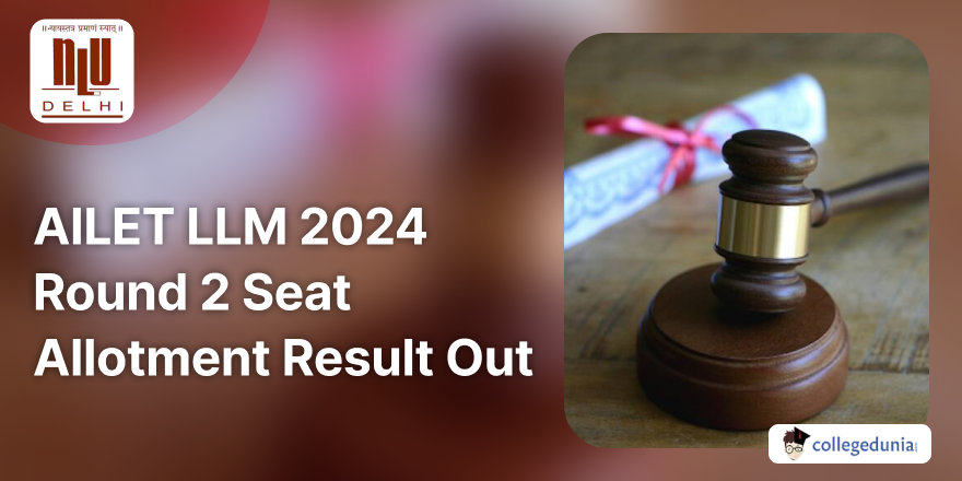 AILET LLM 2024 Round 2 Seat Allotment Result Out @nationallawuniversitydelhi.in; Check Direct ...