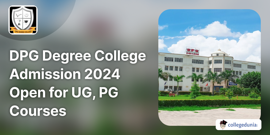 DPG Degree College Admission 2024 Open for UG, PG Courses; Direct Link Here