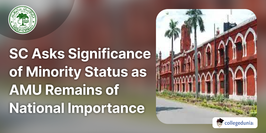 SC Asks Significance of Minority Status as AMU Remains an Institute of ...