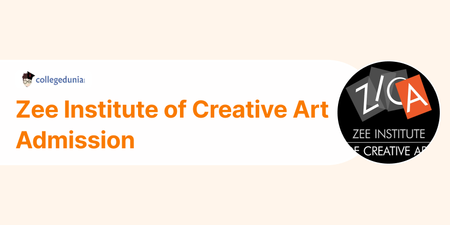 Zee Institute of Creative Art Admission Open @zica.org