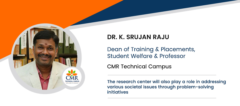CMR Technical Campus: Dr. K. Srujan Raju, Dean of Training & Placements, Student Welfare & Professor