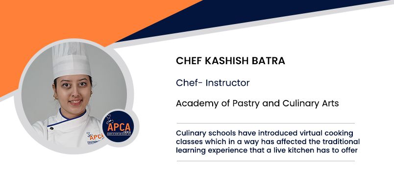 Academy of Pastry and Culinary Arts: Chef Kashish Batra, Chef- Instructor