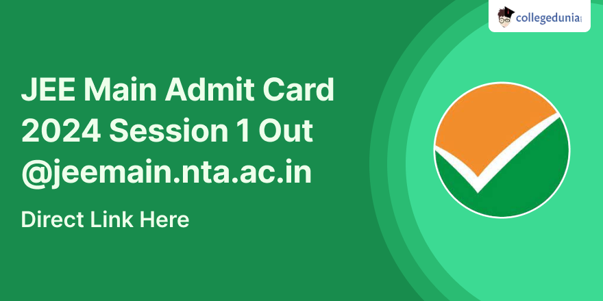 JEE Main Admit Card 2024 Session 1 Out @jeemain.nta.ac.in, Get Download Link Here