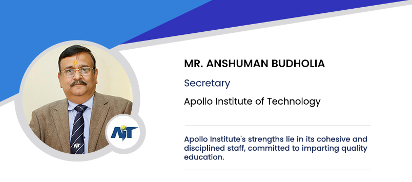 Apollo Institute of Technology: Mr. Anshuman Budholia, Secretary