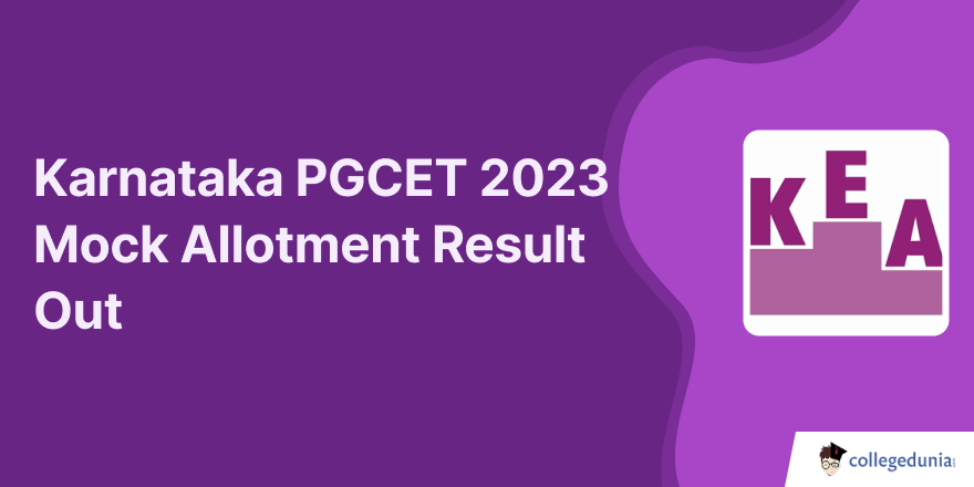 Karnataka PGCET 2023 Mock Allotment Result Out @kea.kar.nic.in; Check ...