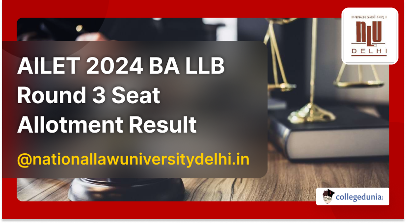 AILET 2024 BA LLB Round 3 Seat Allotment Results Released @nationallawuniversitydelhi.in; Check ...