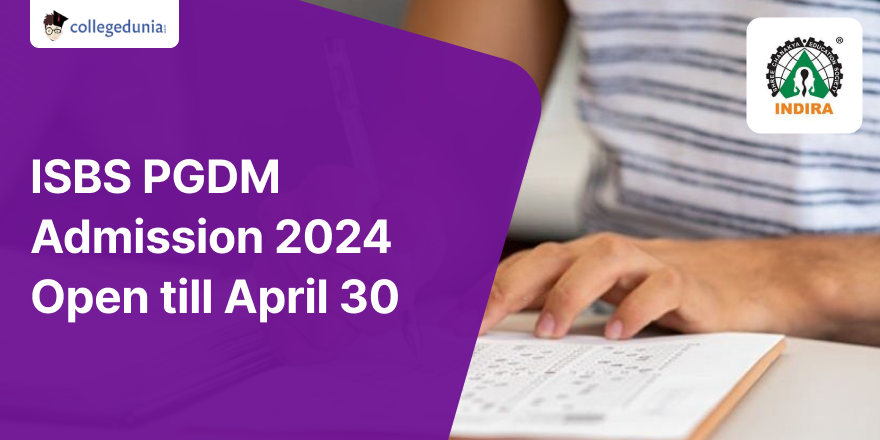 ISBS PGDM Admission 2024 Open till April 30; Check Direct Link to Apply Here