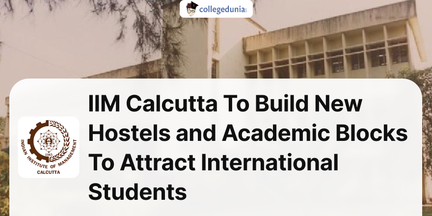 IIM Calcutta To Build New Hostels and Academic Blocks To Attract ...