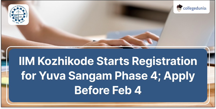 IIM Kozhikode Starts Registration for Yuva Sangam Phase 4; Apply Before Feb 4