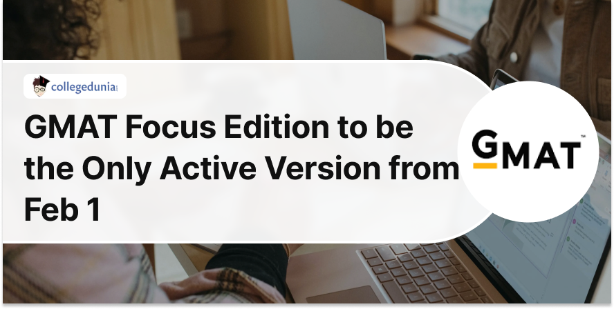 GMAT Focus Edition to be the Only Active Version from Feb 1; Check ...