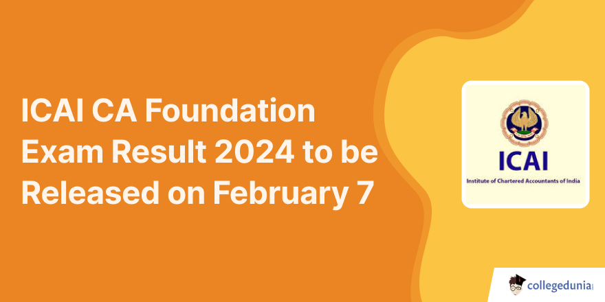 ICAI CA Foundation Exam Result 2024 to be Released on February 7; Check ...