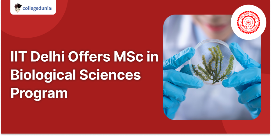 IIT Delhi Offers MSc in Biological Sciences Program; Admission through IIT JAM 2024