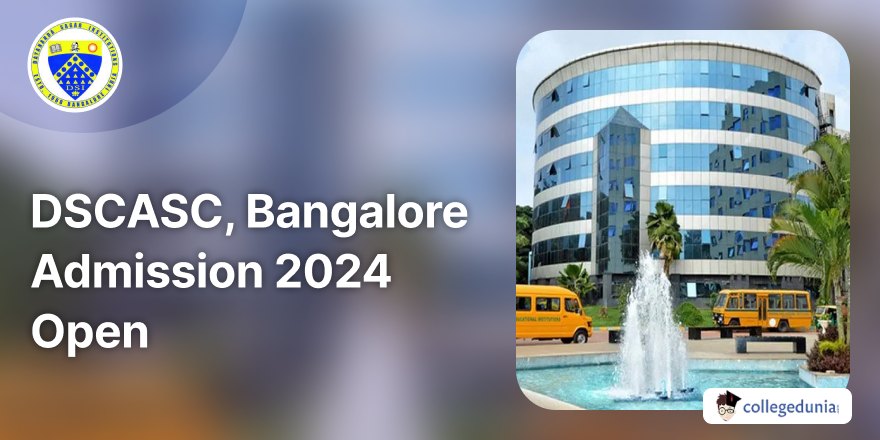 DSCASC Bangalore Admission 2024 Open for UG, PG Courses; Apply Here