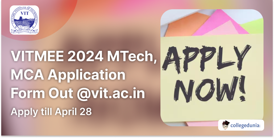 VITMEE 2024 MTech, MCA Application Form Out @vit.ac.in; Apply till April 28