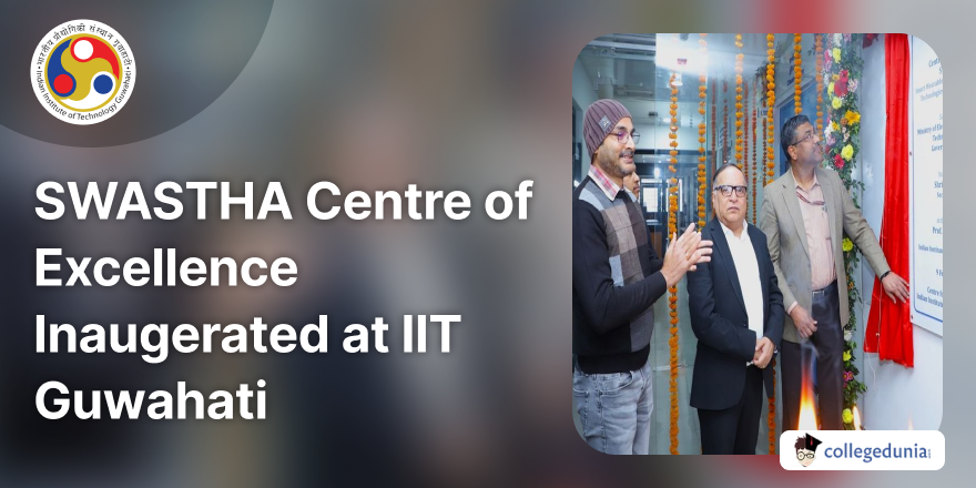 IIT Guwahati Inaugerated SWASTHA Centre of Excellence; Check Details Here