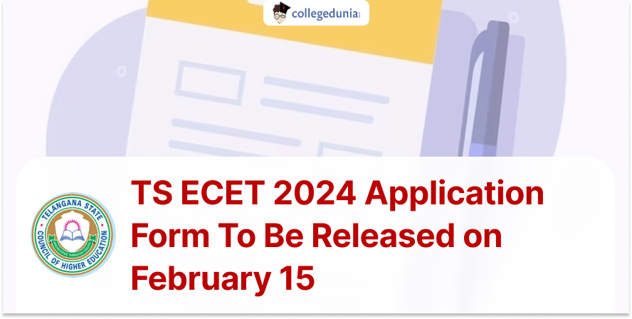 TS ECET 2024 Application Form To Be Released on February 15 @ecet.tsche.ac.in, Exam on May 06