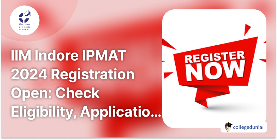 IIM Indore IPMAT 2024 Registration Open: Check Eligibility, Application Fee