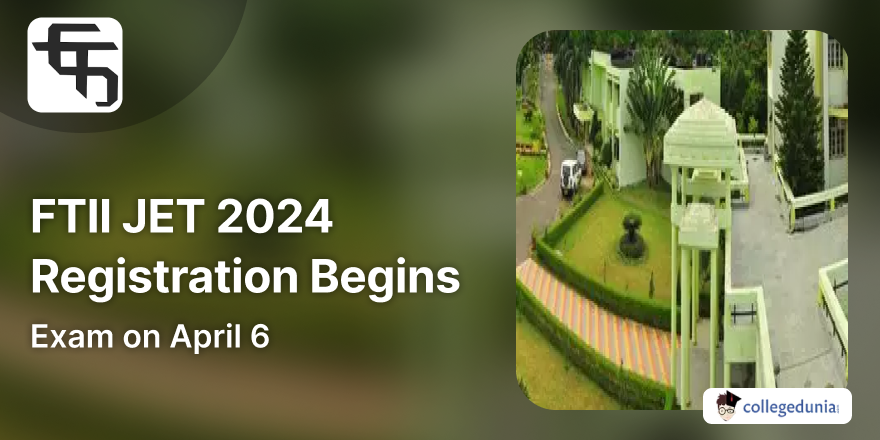 FTII JET 2024 Registration Begins; Exam on April 6