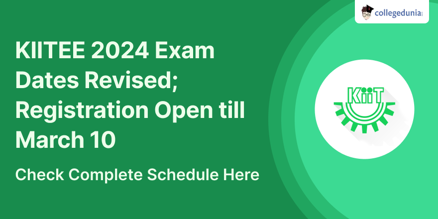 KIITEE 2024 Exam Dates Revised; Phase 2 Registration Open till March 10