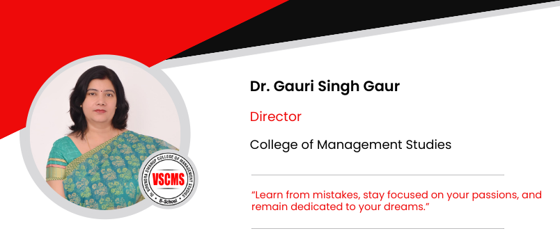 College of Management Studies: Dr. Gauri Singh Gaur, Director