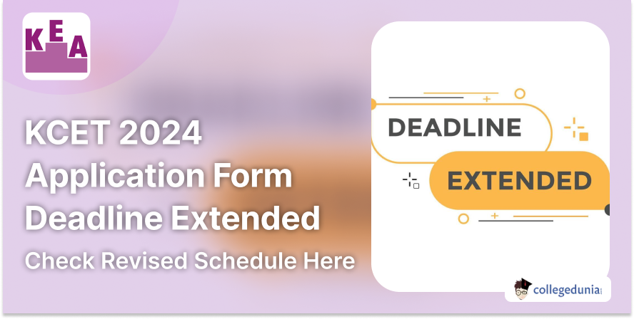 KCET 2024 Application Form Deadline Extended; Check Revised Schedule Here