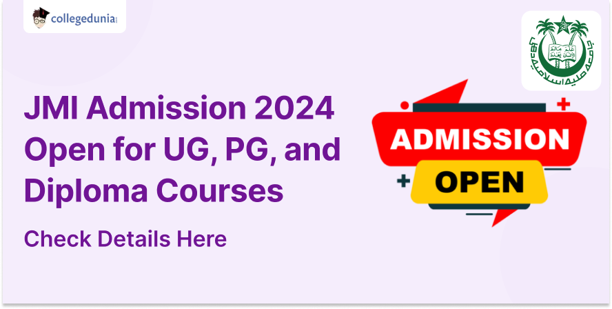 JMI Admission 2024 Open for UG, PG, and Diploma Courses; Apply Here