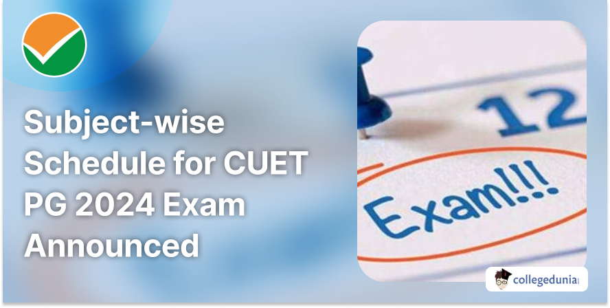Subject Wise Schedule For Cuet Pg 2024 Exam Announced See Details Below