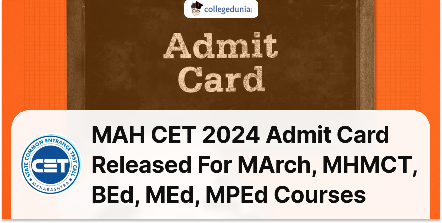 MAH CET 2024 Admit Card Released For MArch, MHMCT, BEd, MEd, MPEd ...
