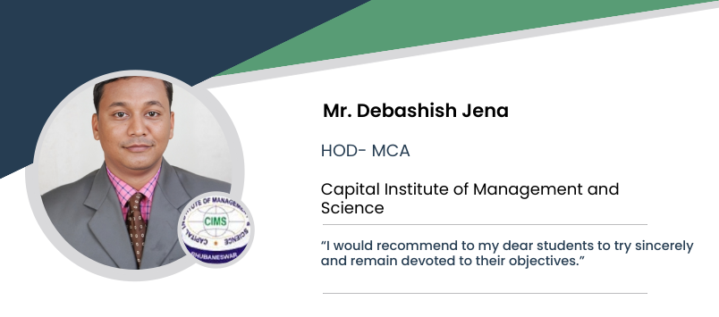 Capital Institute of Management and Science: Mr. Debashish Jena, HOD- MCA