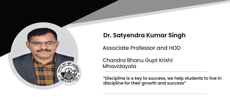 Chandra Bhanu Gupt Krishi Mahavidyalay: Dr. Satyendra Kumar Singh, Associate Professor and HOD