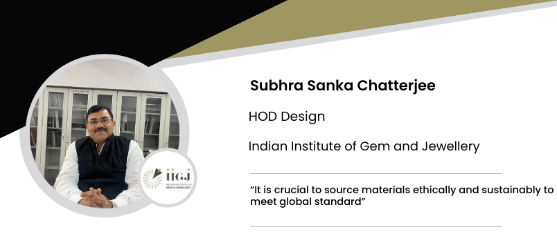 Indian Institute of Gem and Jewellery: Subhra Sanka Chatterjee, HoD Design