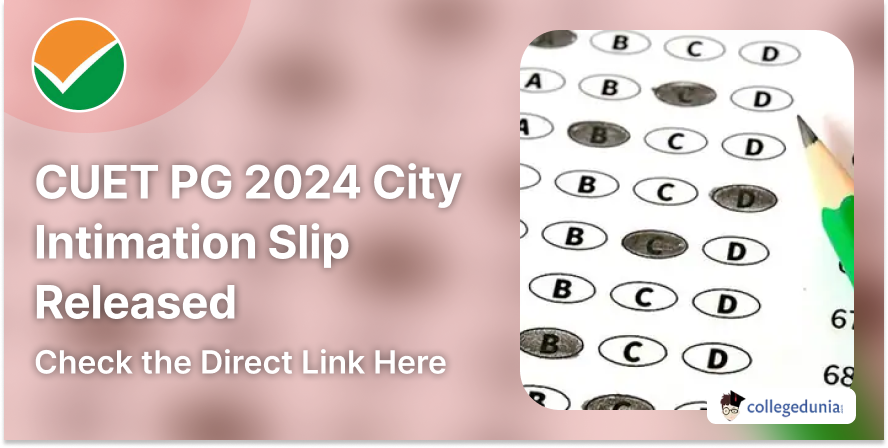 CUET PG 2024 City Intimation Slip Released @pgcuet.samarth.ac.in ...