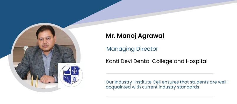 KD Dental College and Hospital: Mr. Manoj Agrawal, Managing Director