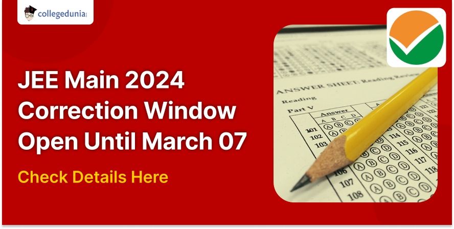 Correction Window for JEE Main 2024 Open Until March 07; See More Below
