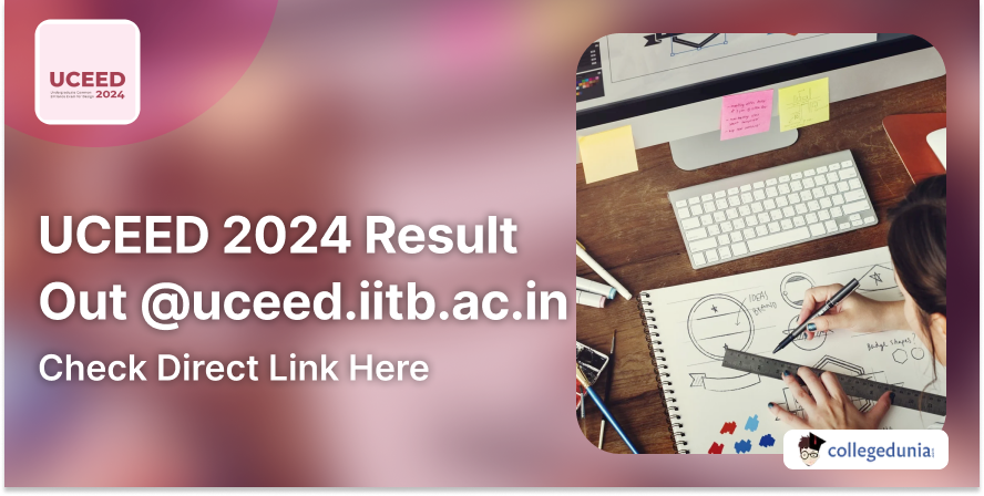 UCEED 2024 Result Out @uceed.iitb.ac.in; Check Direct Link Here