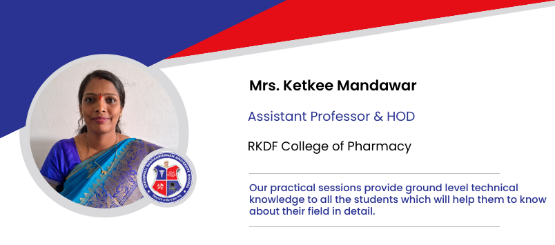 RKDF College of Pharmacy: Mrs. Ketkee Mandawar, Assistant Professor & HOD