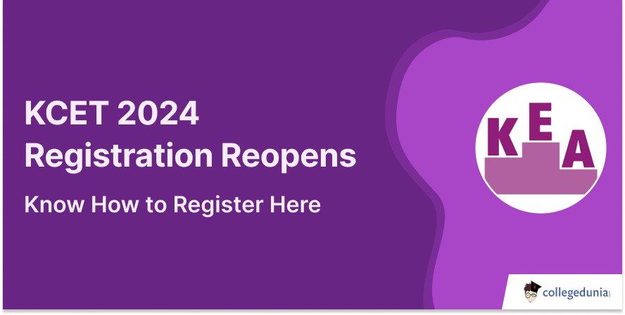 KCET 2024 Registration Reopens @kea.kar.nic.in; Know How to Register Here