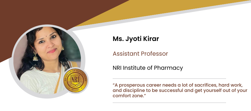 NRI Institute of Pharmacy: Ms. Jyoti Kirar, Assistant Professor