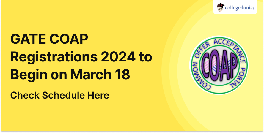 GATE COAP Registrations 2024 to Begin on March 18; Check Schedule Here