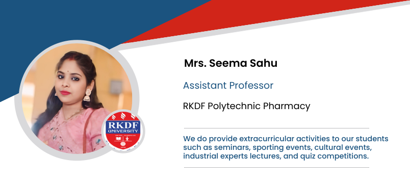 RKDF Polytechnic Pharmacy: Mrs. Seema Sahu, Assistant Professor