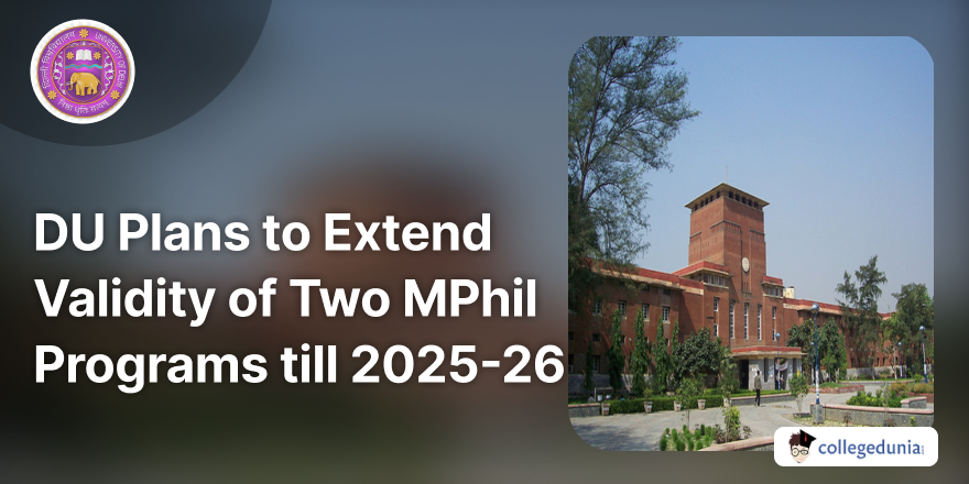 DU Plans to Extend Validity of Two MPhil Programs till 2025-26; Check Details Here
