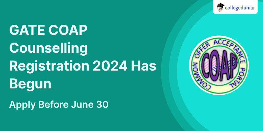 GATE COAP Counselling Registration 2024 Has Begun; Apply Before June 30