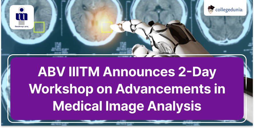 ABV IIITM Announces 2-Day Workshop on Advancements in Medical Image ...